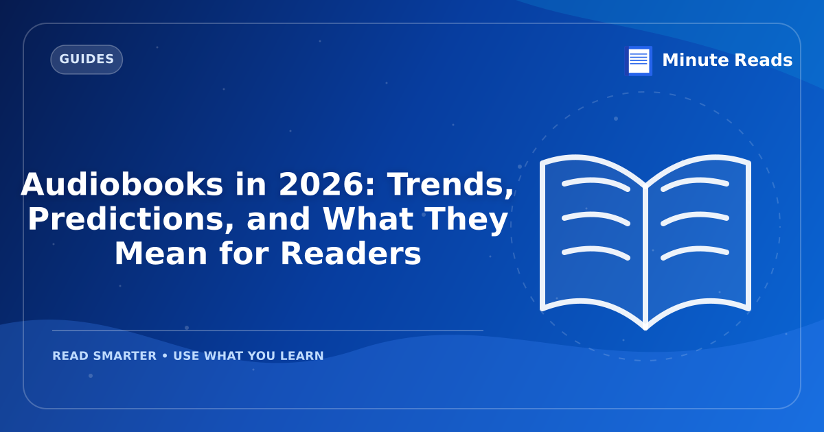 Audiobooks in 2026: Trends, Predictions, and What They Mean for Readers — MinuteReads blog thumbnail