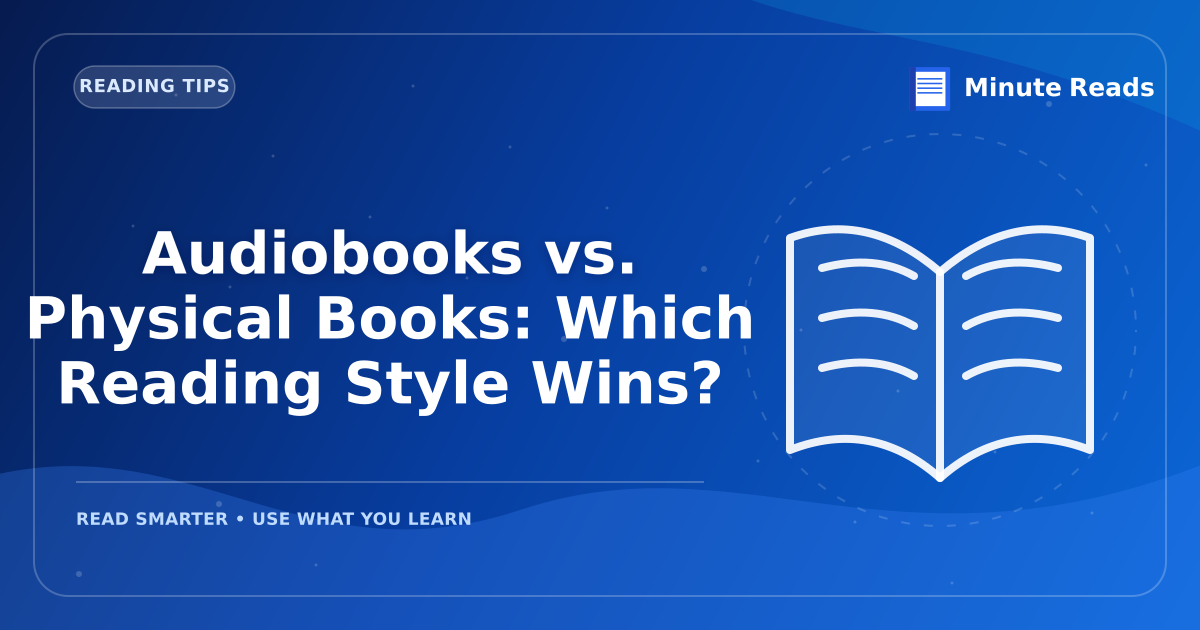Audiobooks vs. Physical Books: Which Reading Style Wins? — MinuteReads blog thumbnail