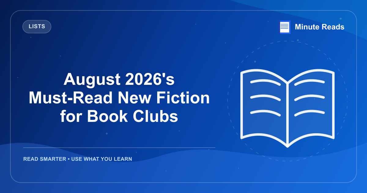 August 2026's Must-Read New Fiction for Book Clubs — MinuteReads blog thumbnail