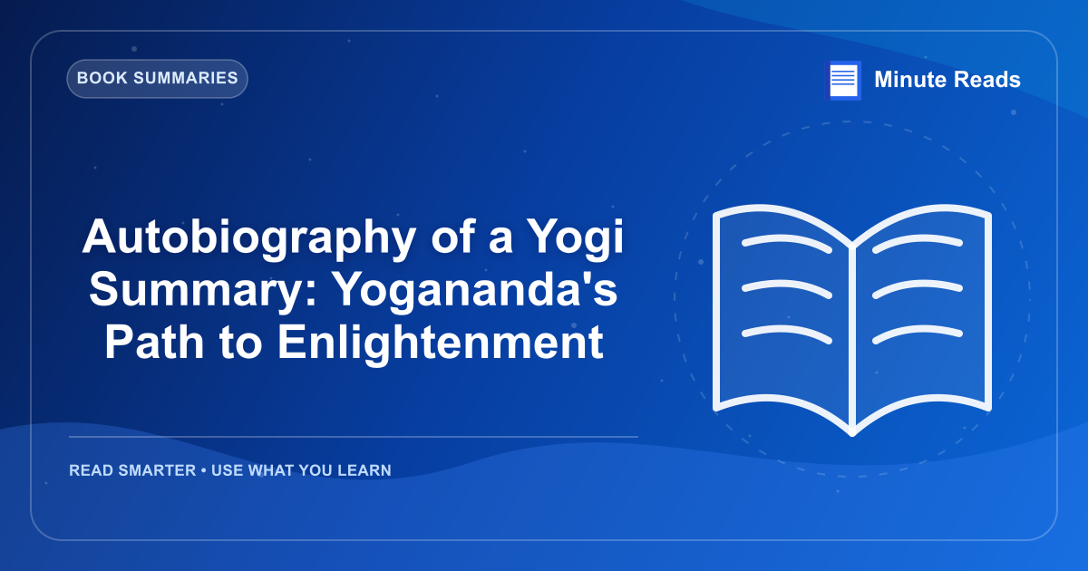 Autobiography of a Yogi Summary: Yogananda's Path to Enlightenment — MinuteReads blog thumbnail