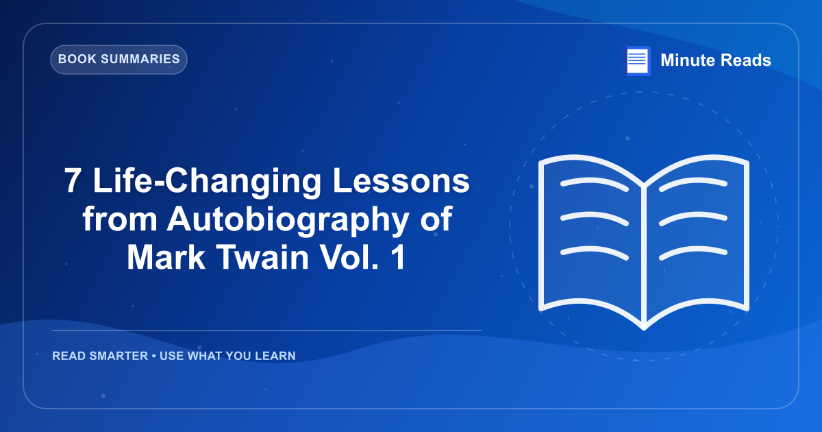 7 Life-Changing Lessons from Autobiography of Mark Twain Vol. 1 — MinuteReads blog thumbnail