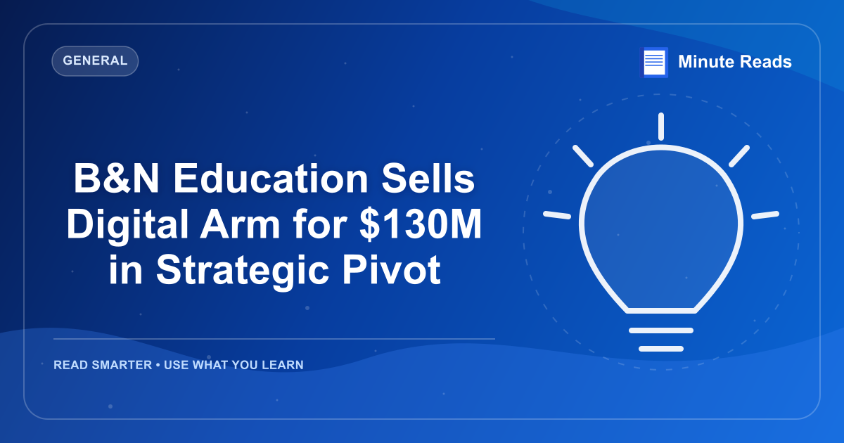 B&N Education Sells Digital Arm for $130M in Strategic Pivot — MinuteReads blog thumbnail