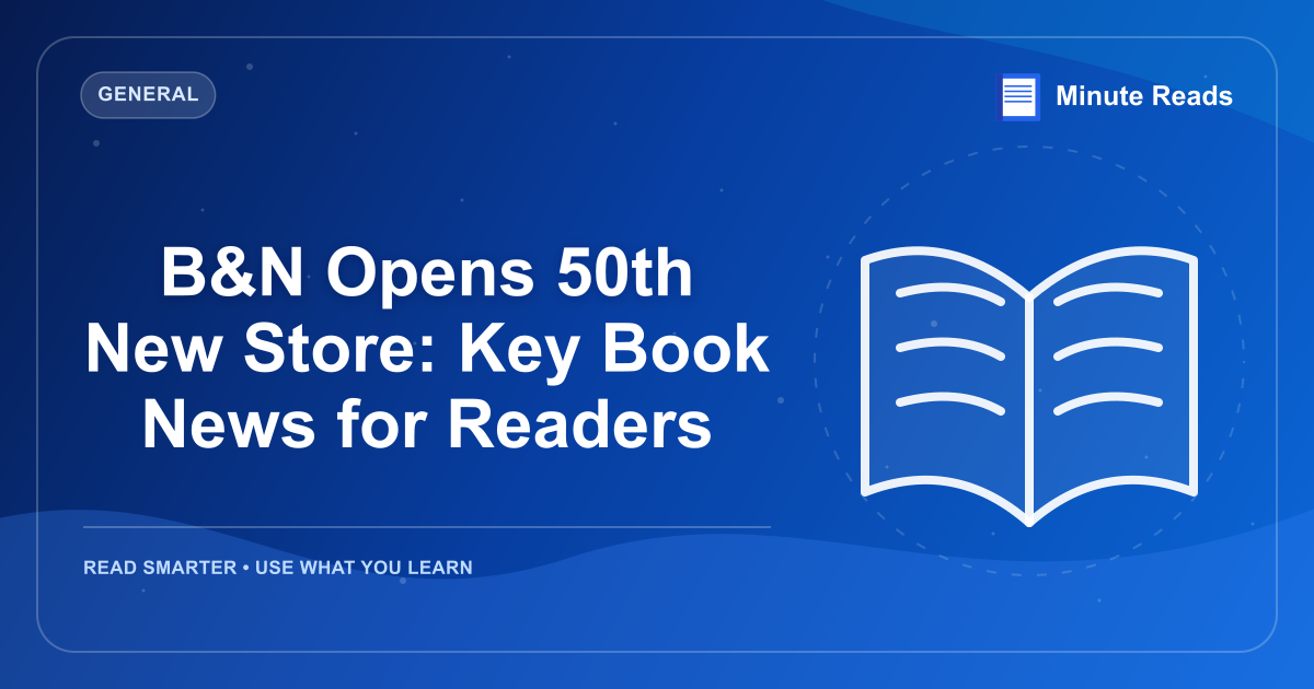 B&N Opens 50th New Store: Key Book News for Readers — MinuteReads blog thumbnail