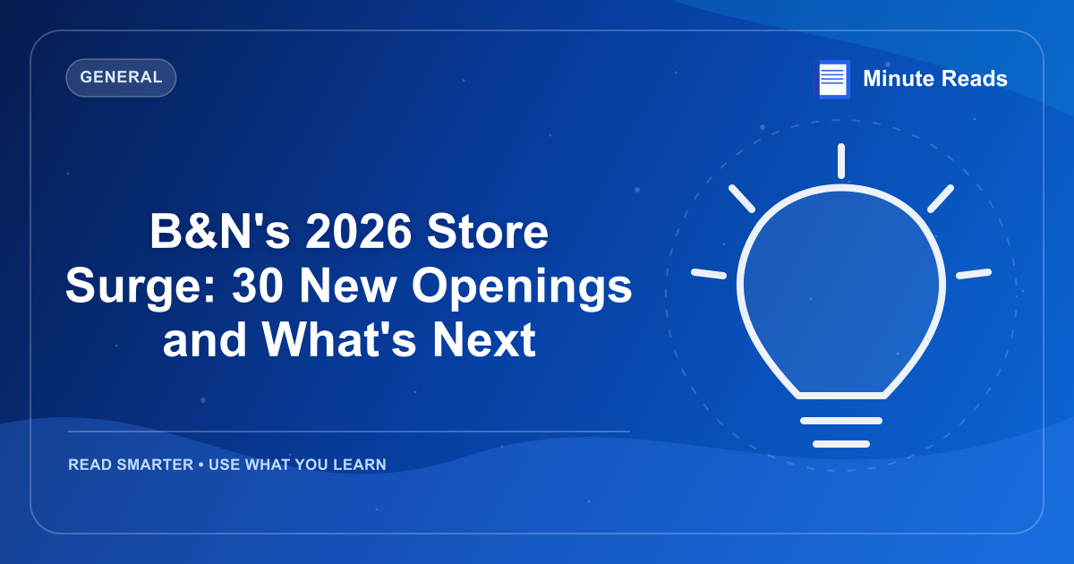 B&N's 2026 Store Surge: 30 New Openings and What's Next — MinuteReads blog thumbnail