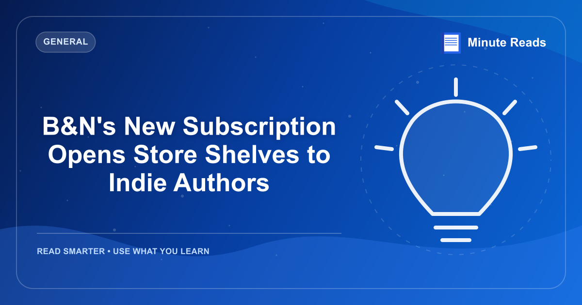 B&N's New Subscription Opens Store Shelves to Indie Authors — MinuteReads blog thumbnail