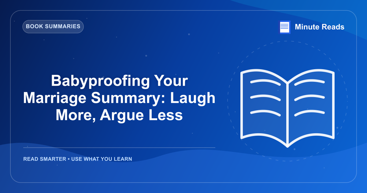 Babyproofing Your Marriage Summary: Laugh More, Argue Less — MinuteReads blog thumbnail