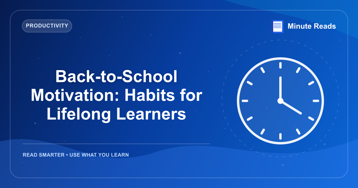 Back-to-School Motivation: Habits for Lifelong Learners — MinuteReads blog thumbnail