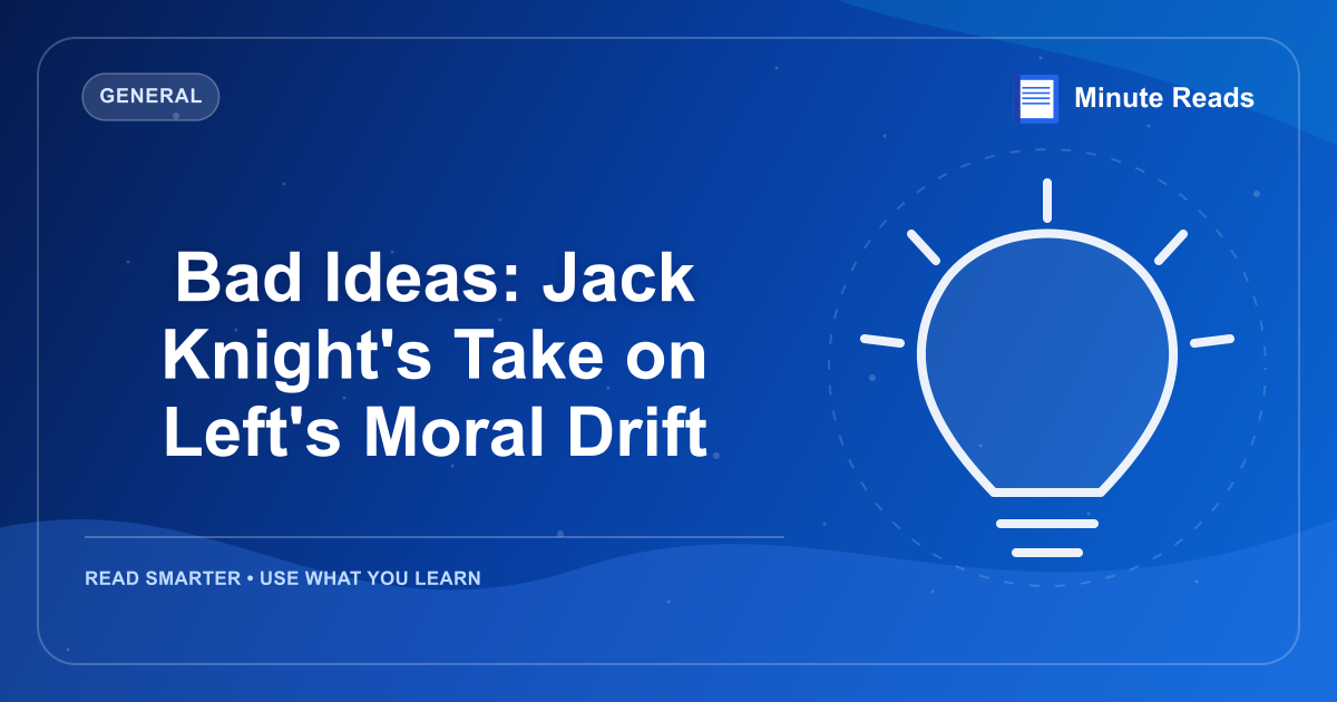 Bad Ideas: Jack Knight's Take on Left's Moral Drift — MinuteReads blog thumbnail