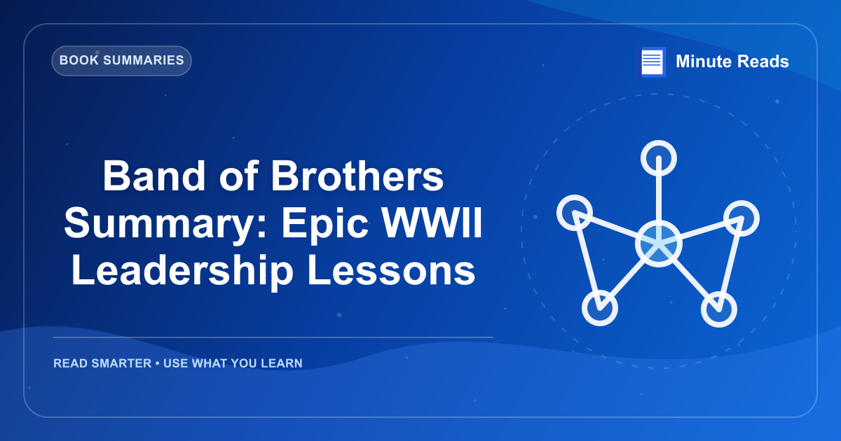 Band of Brothers Summary: Epic WWII Leadership Lessons — MinuteReads blog thumbnail