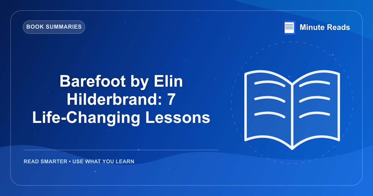 Barefoot by Elin Hilderbrand: 7 Life-Changing Lessons — MinuteReads blog thumbnail