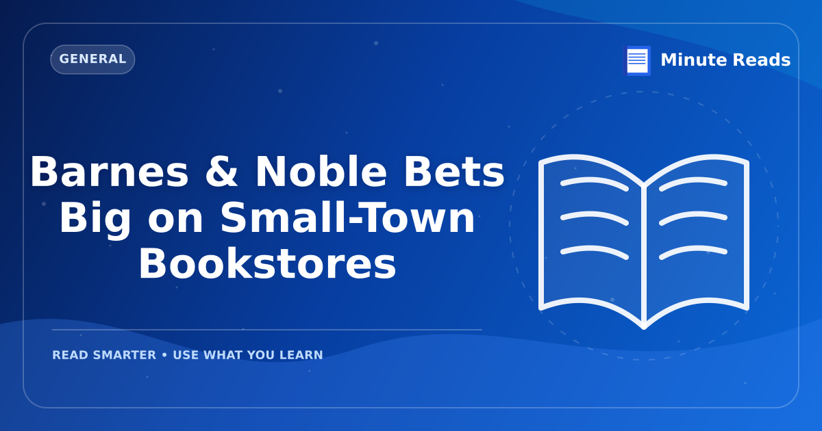Barnes & Noble Bets Big on Small-Town Bookstores — MinuteReads blog thumbnail