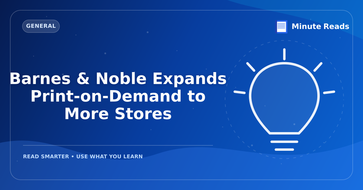 Barnes & Noble Expands Print-on-Demand to More Stores — MinuteReads blog thumbnail