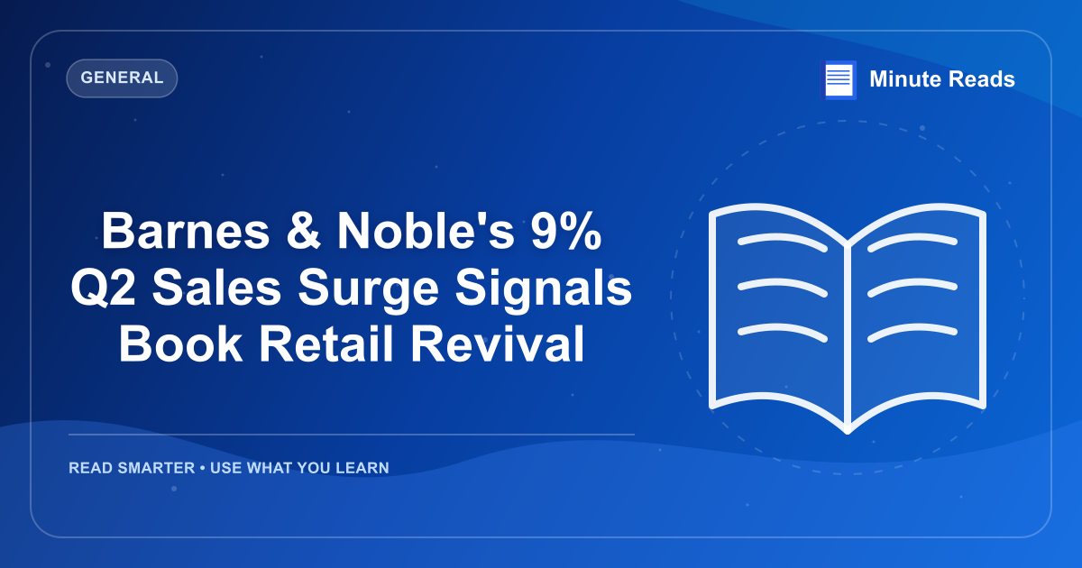 Barnes & Noble's 9% Q2 Sales Surge Signals Book Retail Revival — MinuteReads blog thumbnail