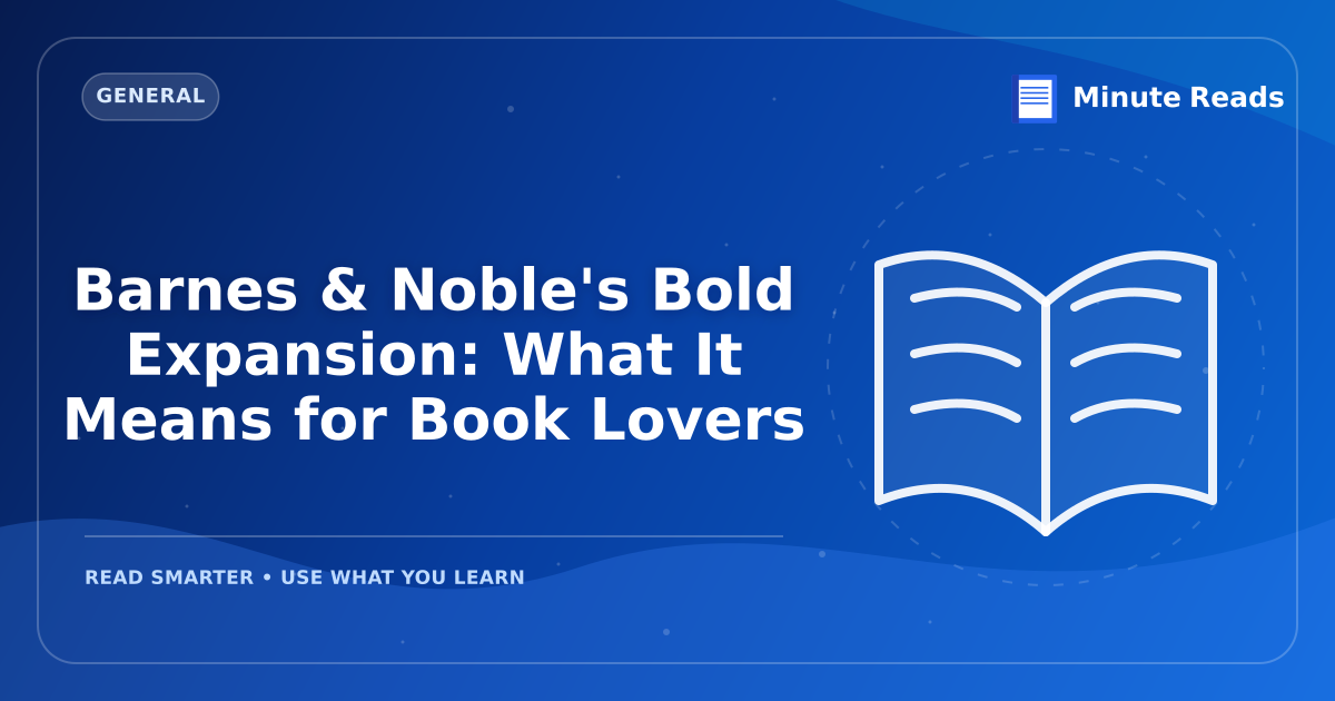 Barnes & Noble's Bold Expansion: What It Means for Book Lovers — MinuteReads blog thumbnail