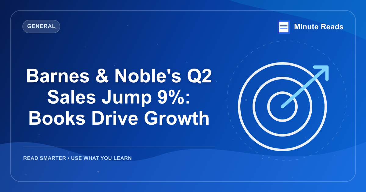 Barnes & Noble's Q2 Sales Jump 9%: Books Drive Growth — MinuteReads blog thumbnail