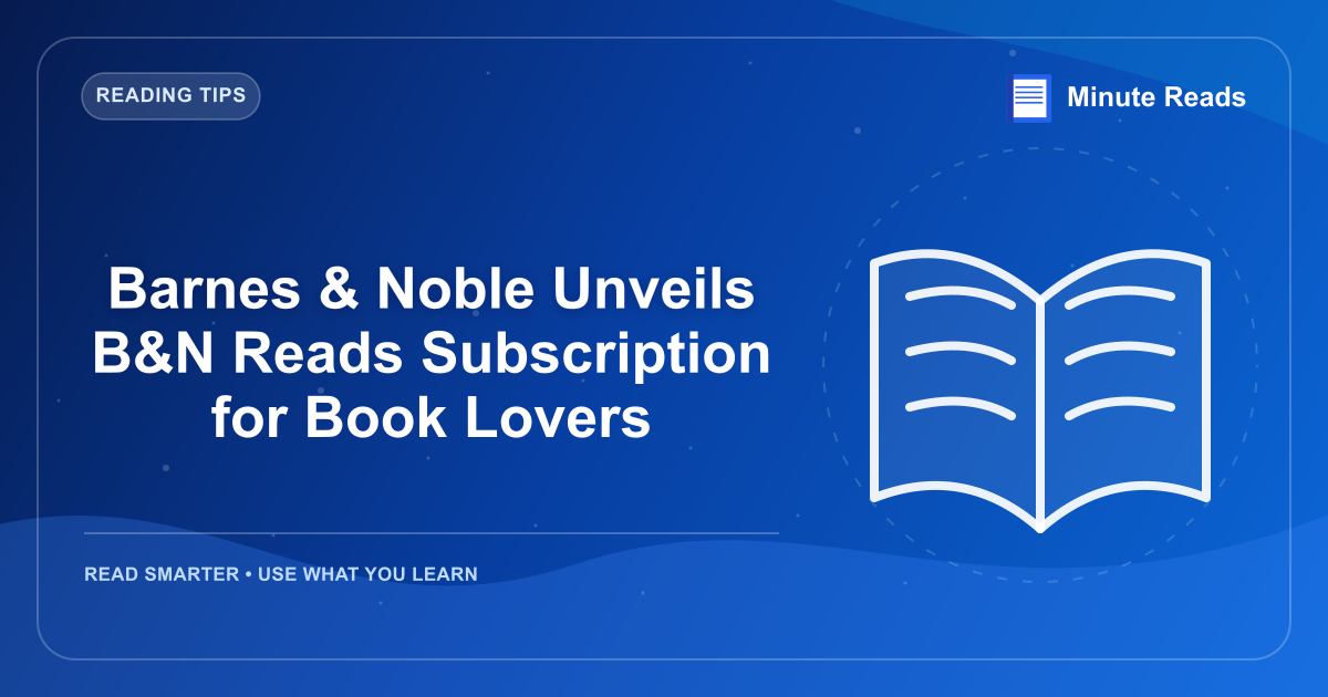 Barnes & Noble Unveils B&N Reads Subscription for Book Lovers — MinuteReads blog thumbnail