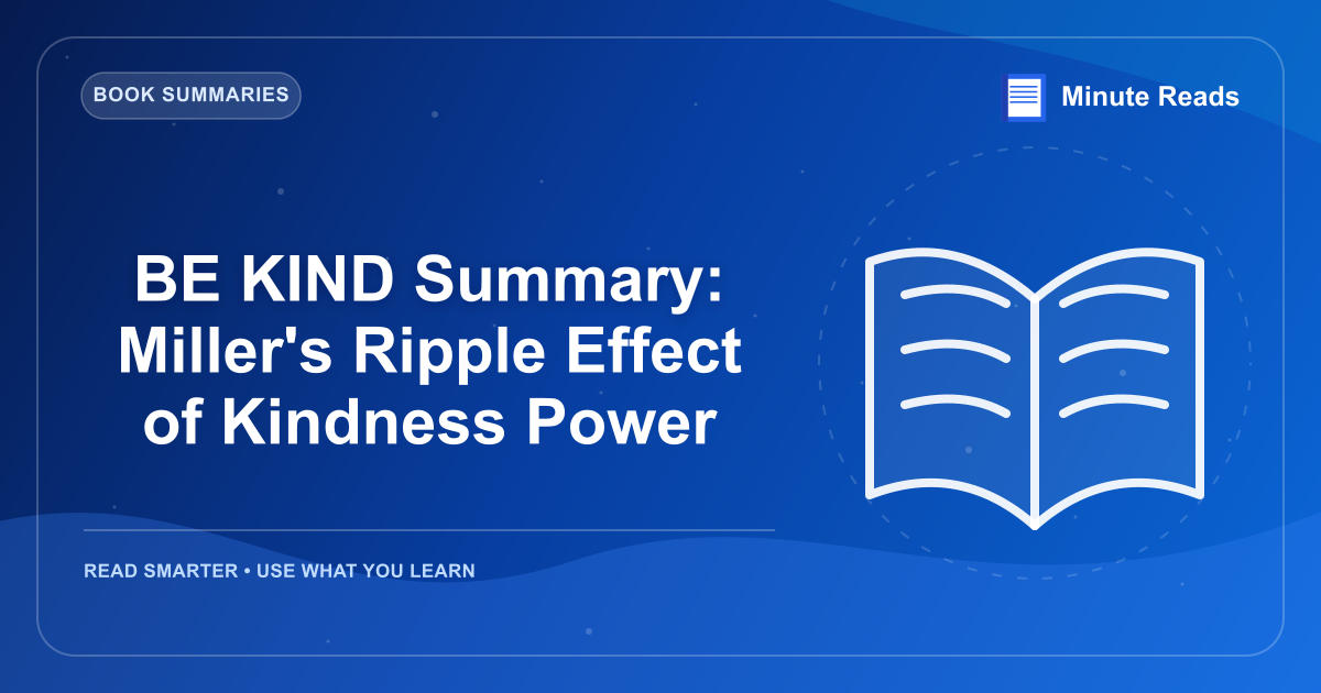 BE KIND Summary: Miller's Ripple Effect of Kindness Power — MinuteReads blog thumbnail