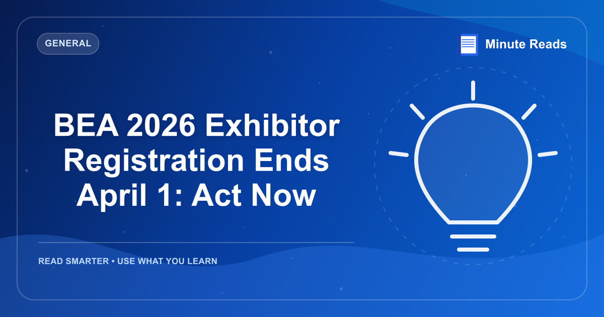 BEA 2026 Exhibitor Registration Ends April 1: Act Now — MinuteReads blog thumbnail