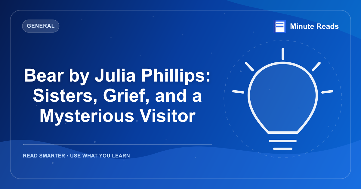 Bear by Julia Phillips: Sisters, Grief, and a Mysterious Visitor — MinuteReads blog thumbnail