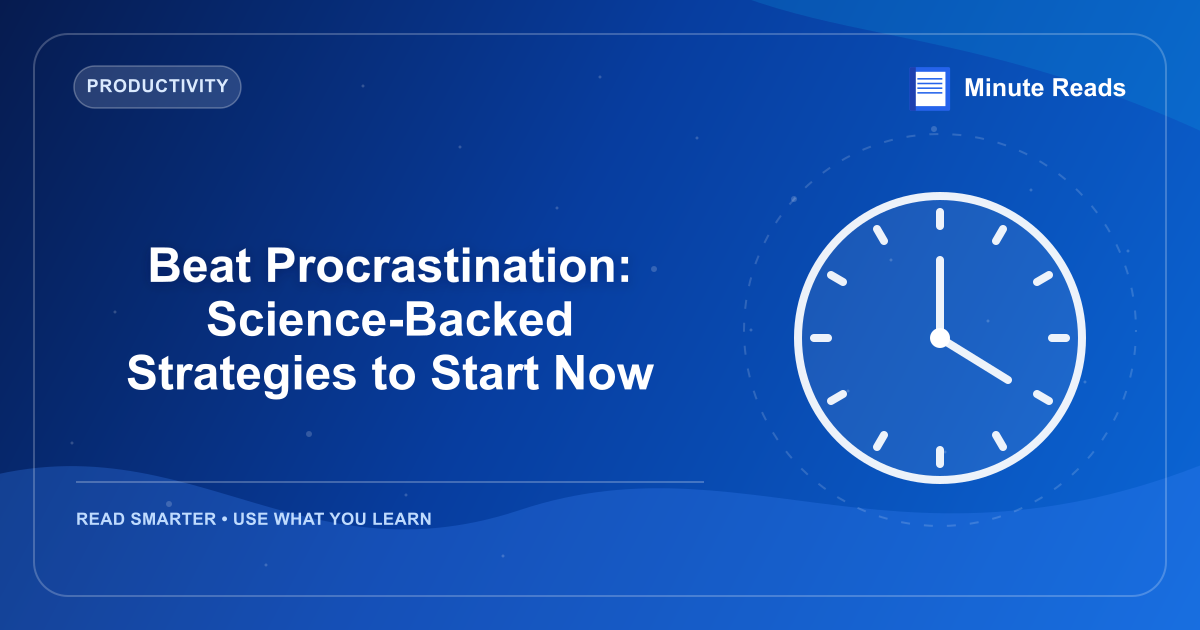 Beat Procrastination: Science-Backed Strategies to Start Now — MinuteReads blog thumbnail