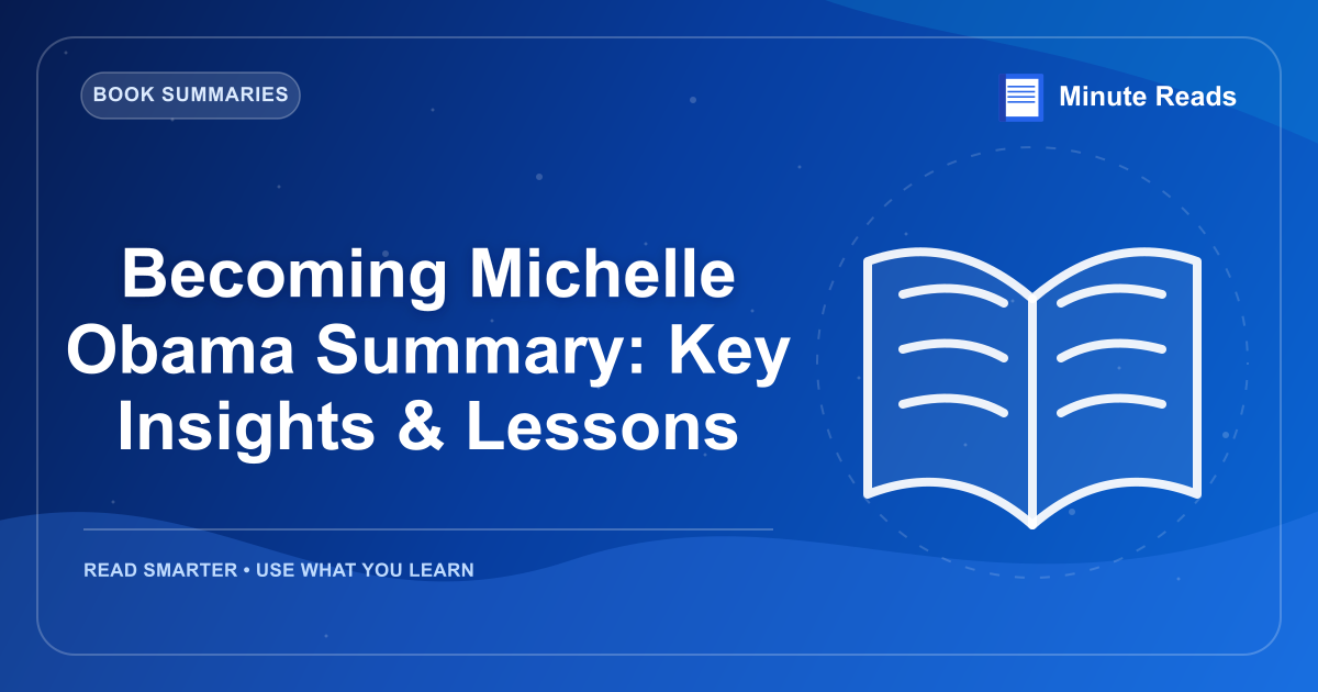 Becoming Michelle Obama Summary: Key Insights & Lessons — MinuteReads blog thumbnail