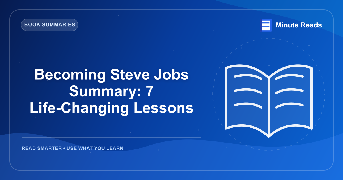 Becoming Steve Jobs Summary: 7 Life-Changing Lessons — MinuteReads blog thumbnail