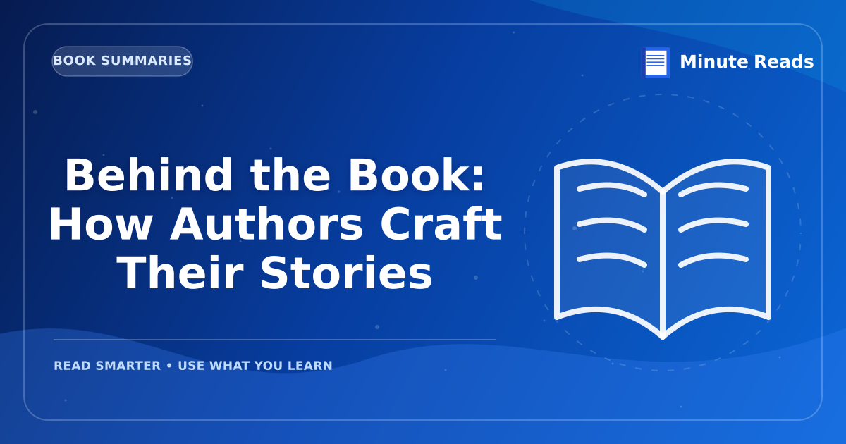 Behind the Book: How Authors Craft Their Stories — MinuteReads blog thumbnail