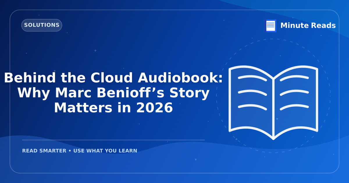 Behind the Cloud Audiobook: Why Marc Benioff’s Story Matters in 2026 — MinuteReads blog thumbnail