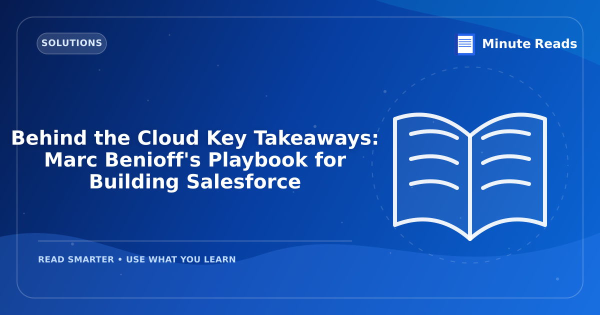 Behind the Cloud Key Takeaways: Marc Benioff's Playbook for Building Salesforce — MinuteReads blog thumbnail