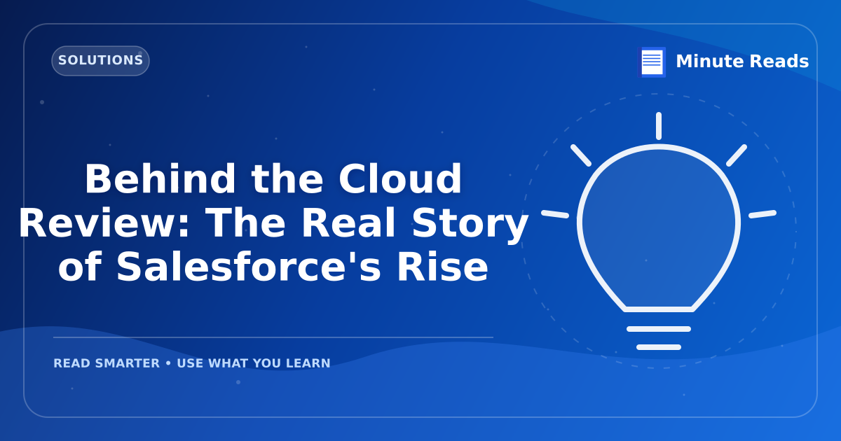 Behind the Cloud Review: The Real Story of Salesforce's Rise — MinuteReads blog thumbnail