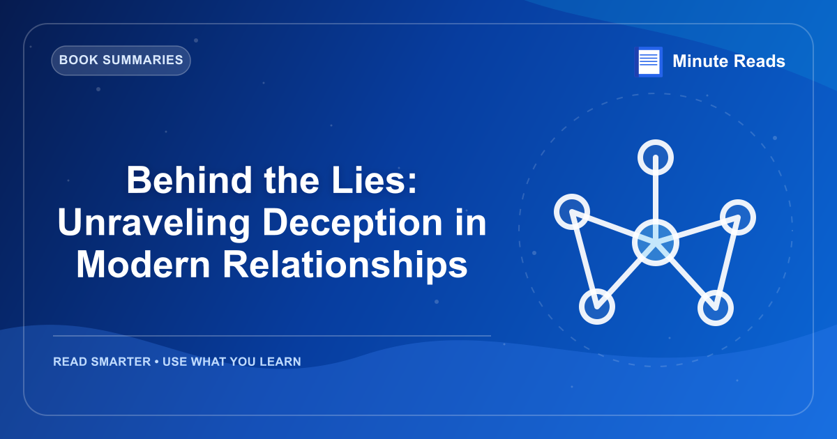 Behind the Lies: Unraveling Deception in Modern Relationships — MinuteReads blog thumbnail