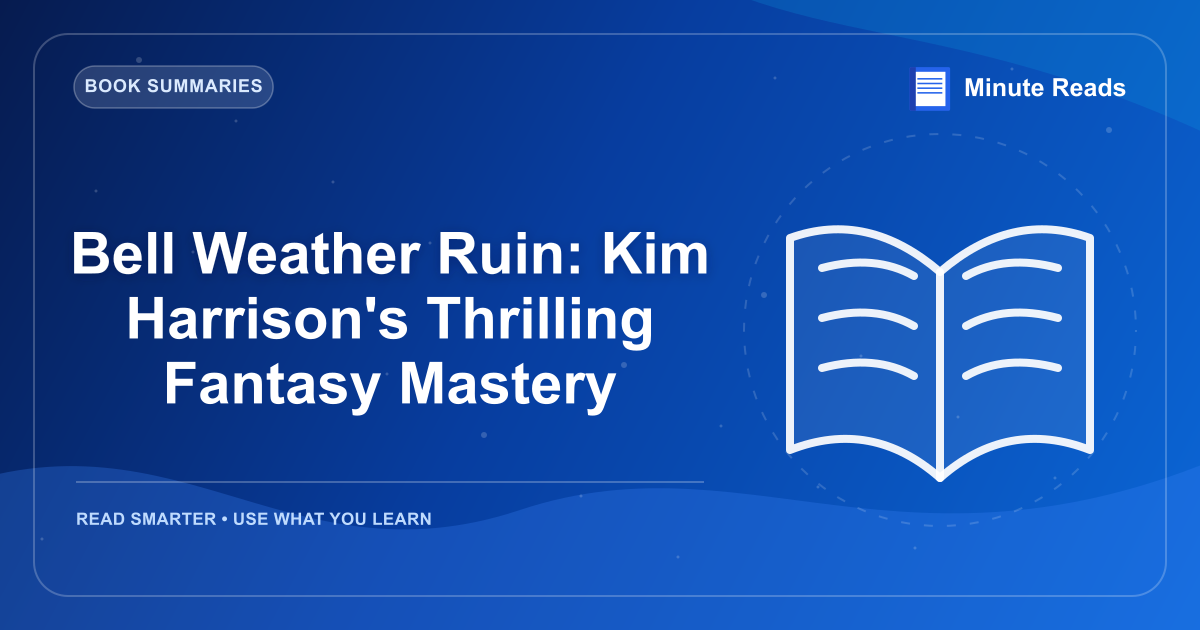 Bell Weather Ruin: Kim Harrison's Thrilling Fantasy Mastery — MinuteReads blog thumbnail