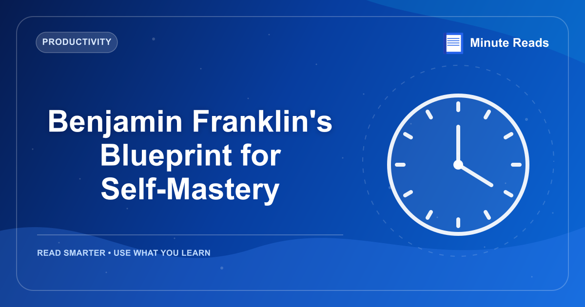 Benjamin Franklin's Blueprint for Self-Mastery — MinuteReads blog thumbnail