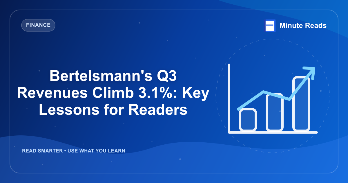 Bertelsmann's Q3 Revenues Climb 3.1%: Key Lessons for Readers — MinuteReads blog thumbnail