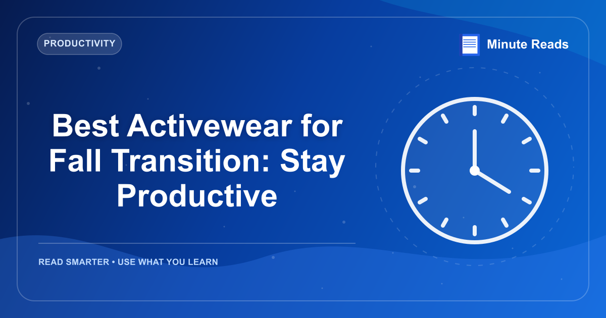 Best Activewear for Fall Transition: Stay Productive — MinuteReads blog thumbnail
