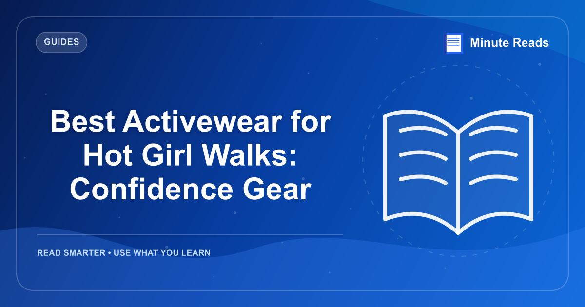 Best Activewear for Hot Girl Walks: Confidence Gear — MinuteReads blog thumbnail