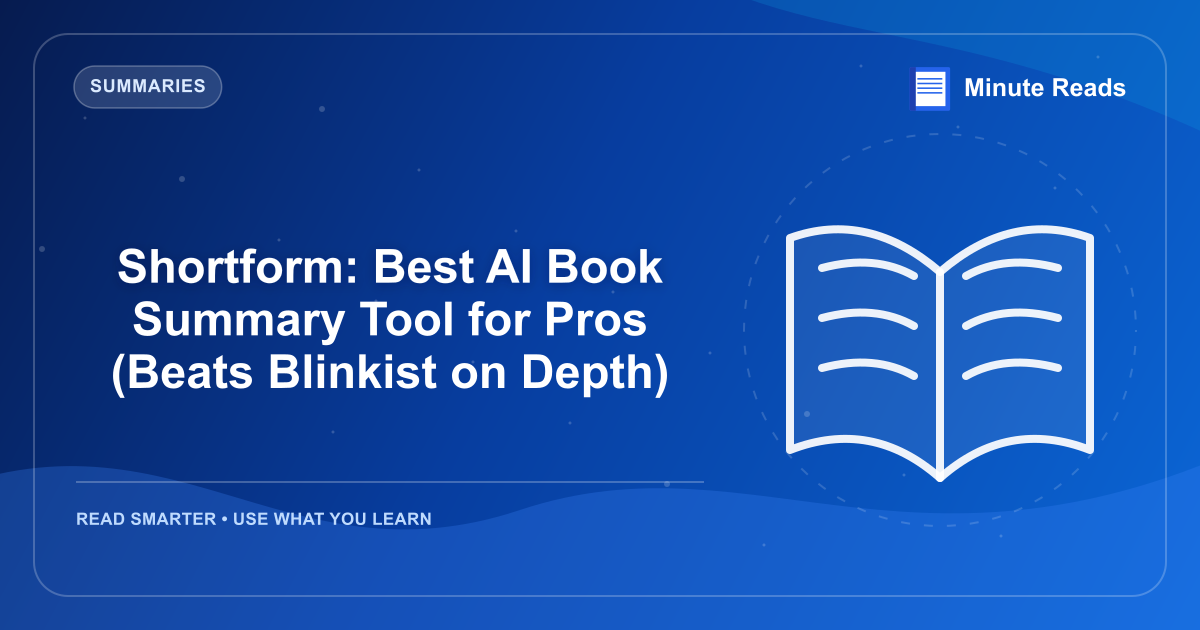 Shortform: Best AI Book Summary Tool for Pros (Beats Blinkist on Depth) — MinuteReads blog thumbnail