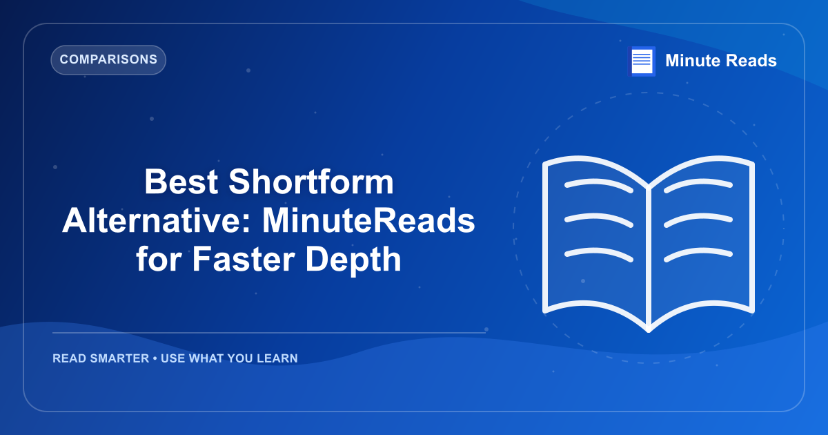 Best Shortform Alternative: MinuteReads for Faster Depth — MinuteReads blog thumbnail
