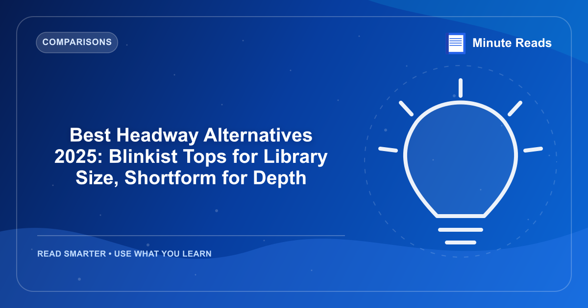 Best Headway Alternatives 2025: Blinkist Tops for Library Size, Shortform for Depth — MinuteReads blog thumbnail