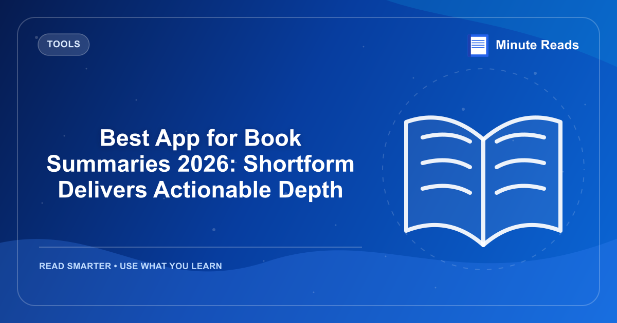 Best App for Book Summaries 2026: Shortform Delivers Actionable Depth — MinuteReads blog thumbnail