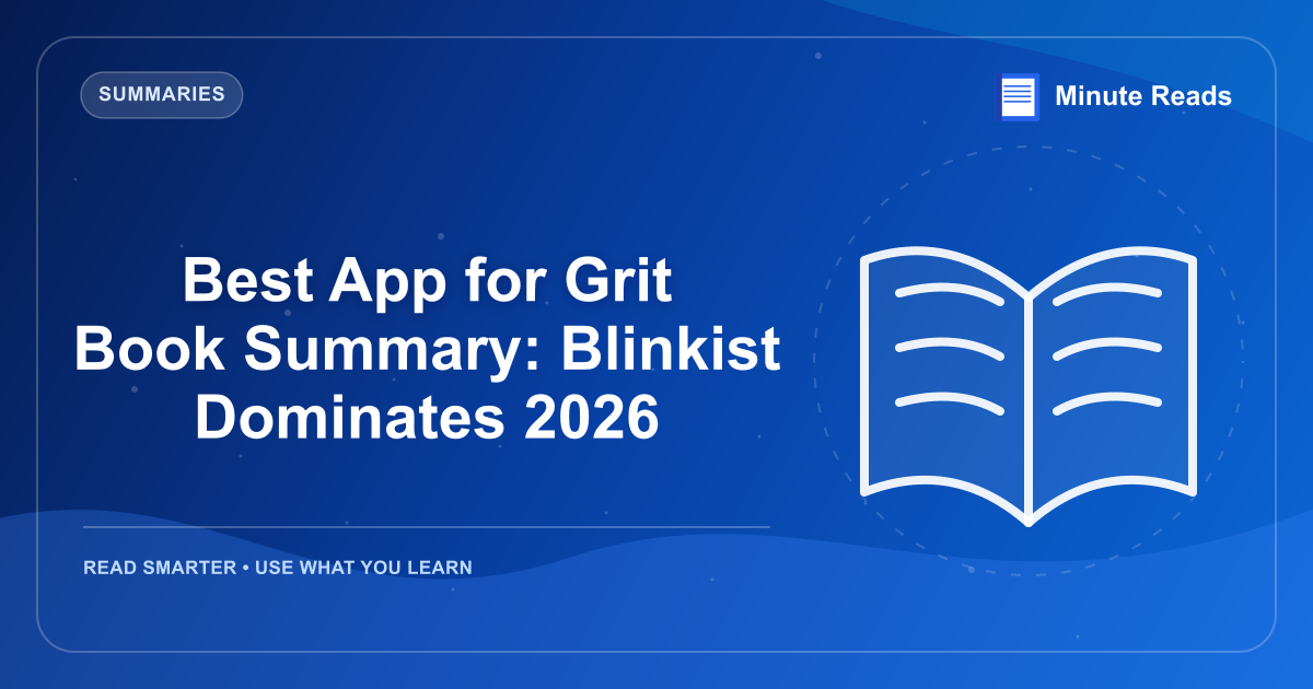 Best App for Grit Book Summary: Blinkist Dominates 2026 — MinuteReads blog thumbnail