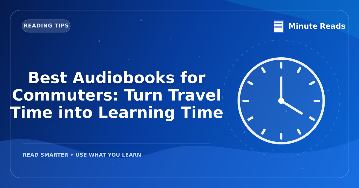 Best Audiobooks for Commuters: Turn Travel Time into Learning Time — MinuteReads blog thumbnail