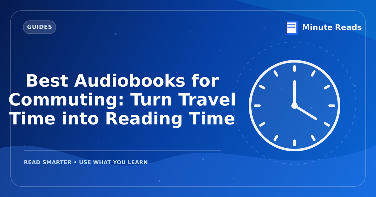 Best Audiobooks for Commuting: Turn Travel Time into Reading Time — MinuteReads blog thumbnail