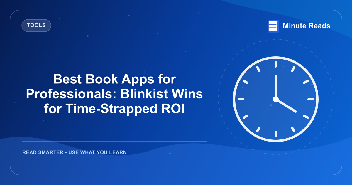 Best Book Apps for Professionals: Blinkist Wins for Time-Strapped ROI — MinuteReads blog thumbnail