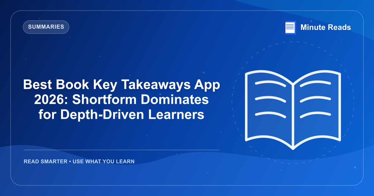 Best Book Key Takeaways App 2026: Shortform Dominates for Depth-Driven Learners — MinuteReads blog thumbnail