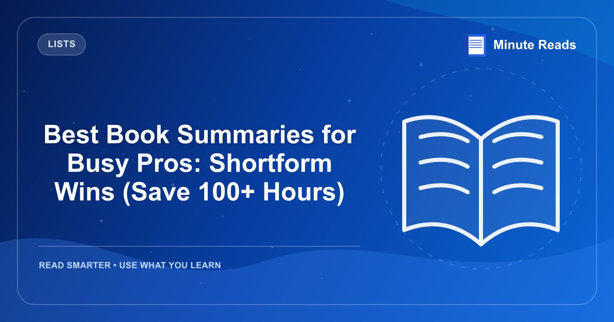 Best Book Summaries for Busy Pros: Shortform Wins (Save 100+ Hours) — MinuteReads blog thumbnail