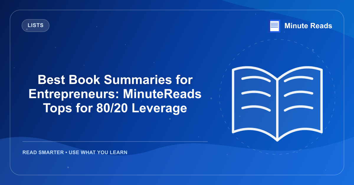 Best Book Summaries for Entrepreneurs: MinuteReads Tops for 80/20 Leverage — MinuteReads blog thumbnail