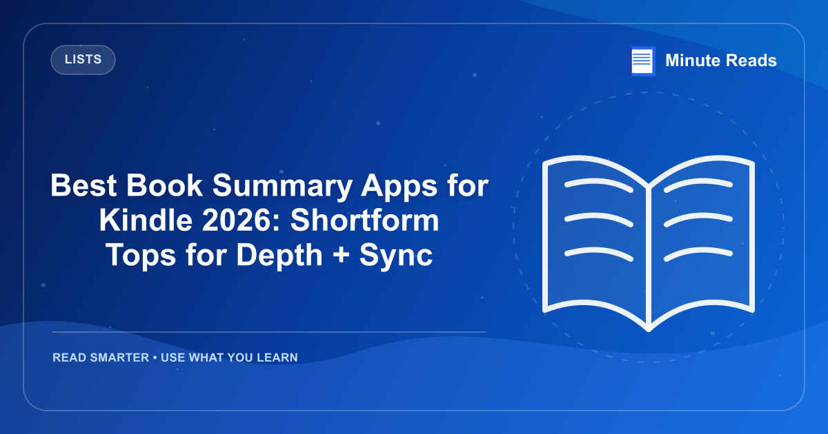 Best Book Summary Apps for Kindle 2026: Shortform Tops for Depth + Sync — MinuteReads blog thumbnail
