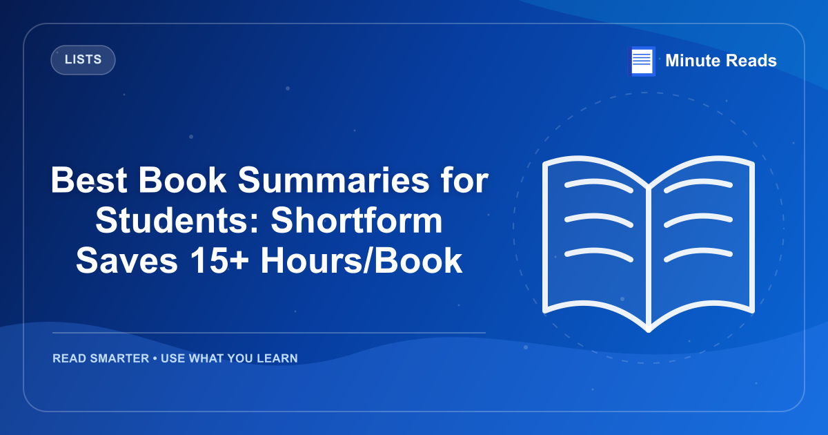 Best Book Summaries for Students: Shortform Saves 15+ Hours/Book — MinuteReads blog thumbnail