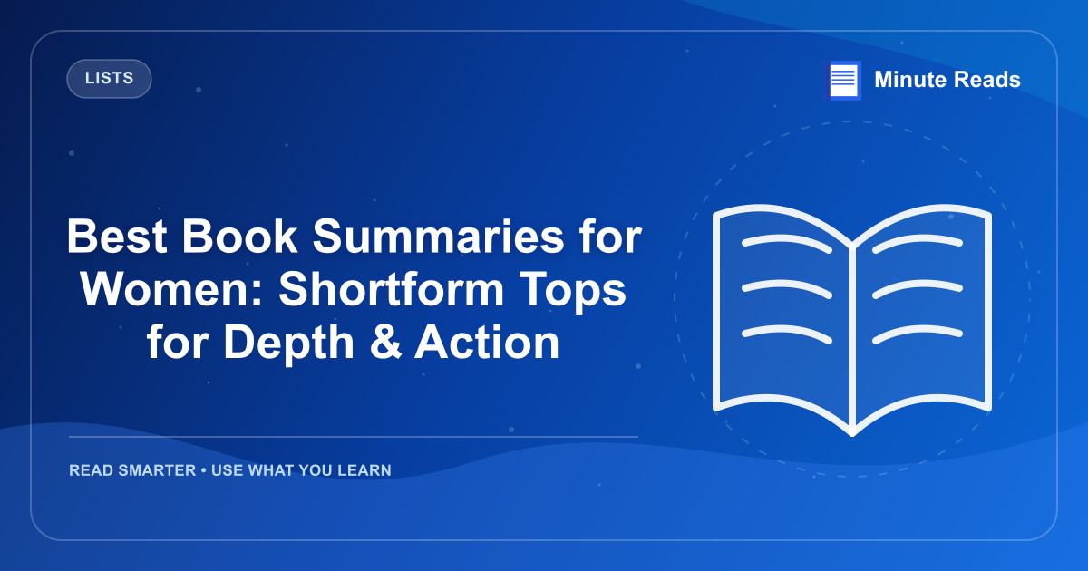 Best Book Summaries for Women: Shortform Tops for Depth & Action — MinuteReads blog thumbnail